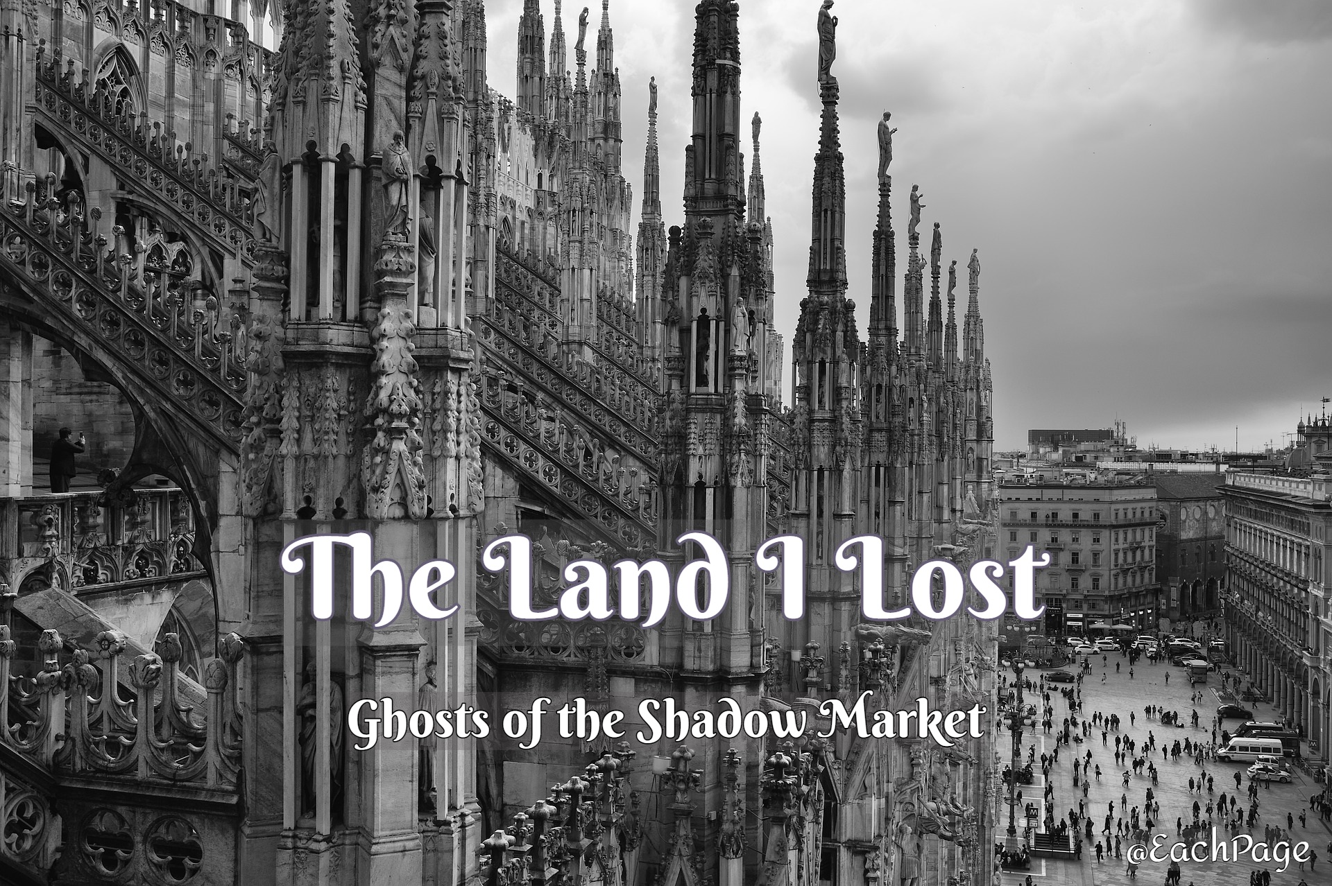 Ghosts of the Shadow Market: The Land I Lost – EachPage